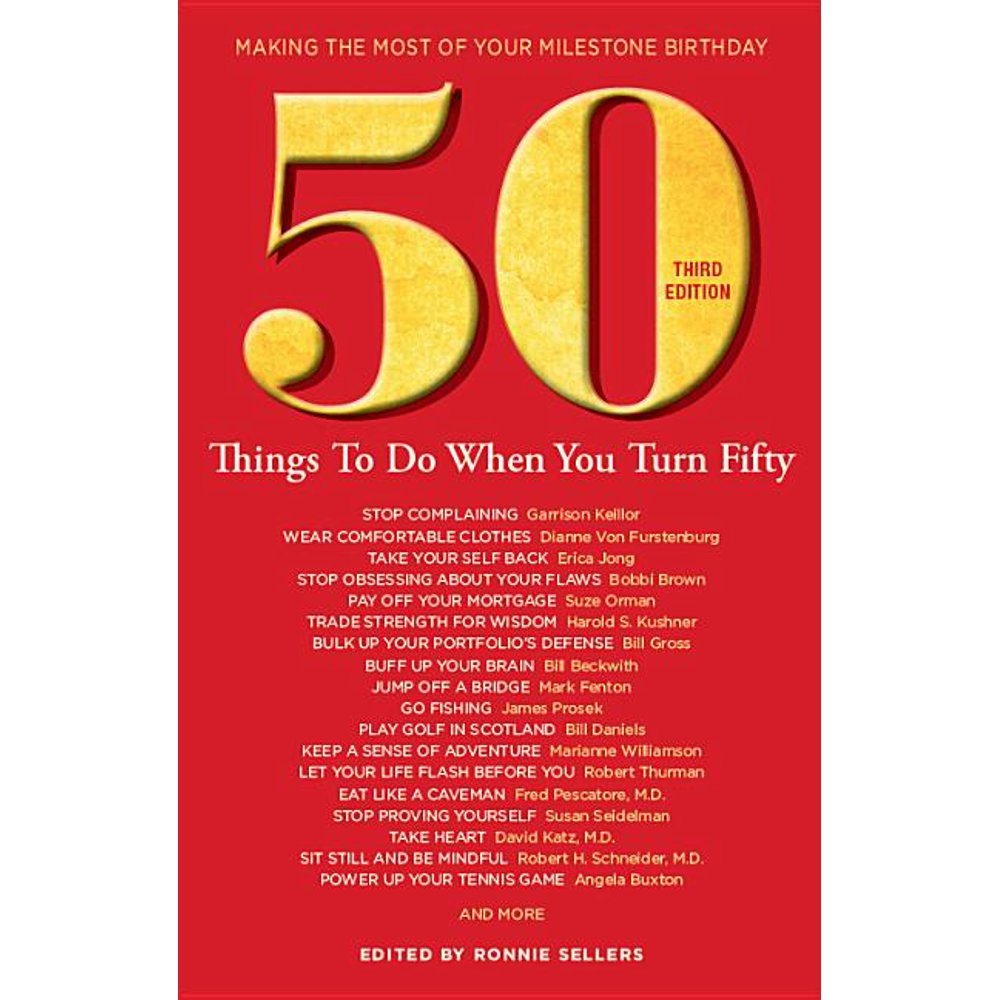 50 Things to Do When You Turn 50 Third Edition : Making the Most of ...