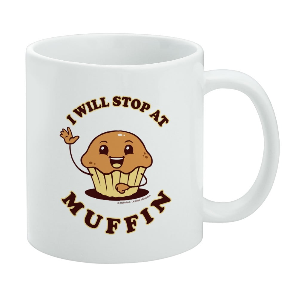 I Will Stop at Muffin Nothing Funny Humor White Mug - Walmart.com