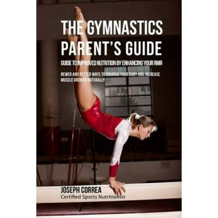 The Gymnastics Parent's Guide to Improved Nutrition by Enhancing Your ...