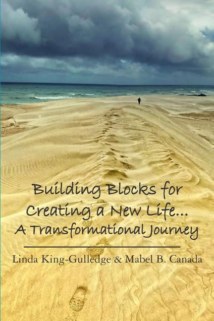 Building Blocks for Creating a New Life... a Transformational Journey ...