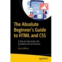 HTML & CSS For Beginners: Your Step by Step Guide to Easily HTML & CSS Programming in 7 Days ...