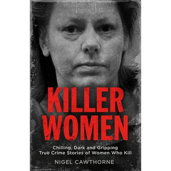 Pre-Owned Killer Women: Chilling, Dark, and Gripping True Crime Stories of Women Who Kill ...