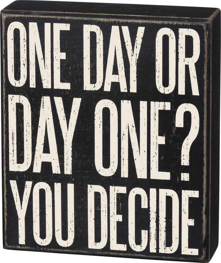 PRIMITIVES BY KATHY One Day Or Day One? You Decide Wooden Box Sign ...
