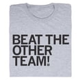 Beat The Other Team Grey Black TShirt Trending Tee Best Gift Shirts ...