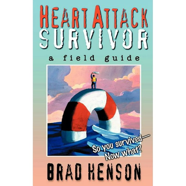 Heart Attack Survivor : A Field Guide - Walmart.com