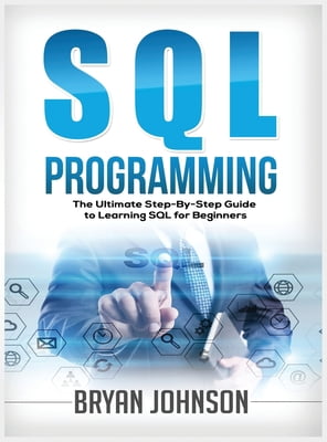 Pre-Owned SQL Programming The Ultimate Step-By-Step Guide to Learning SQL for Beginners ...