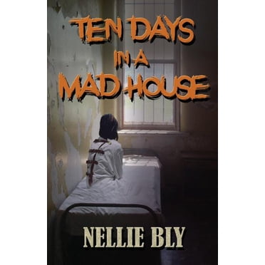 Ten Days in a Mad House (Paperback) - Walmart.com