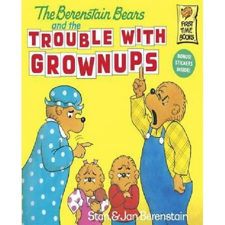 The Berenstain Bears and the Trouble With Grownups By Berenstain, Stan ...