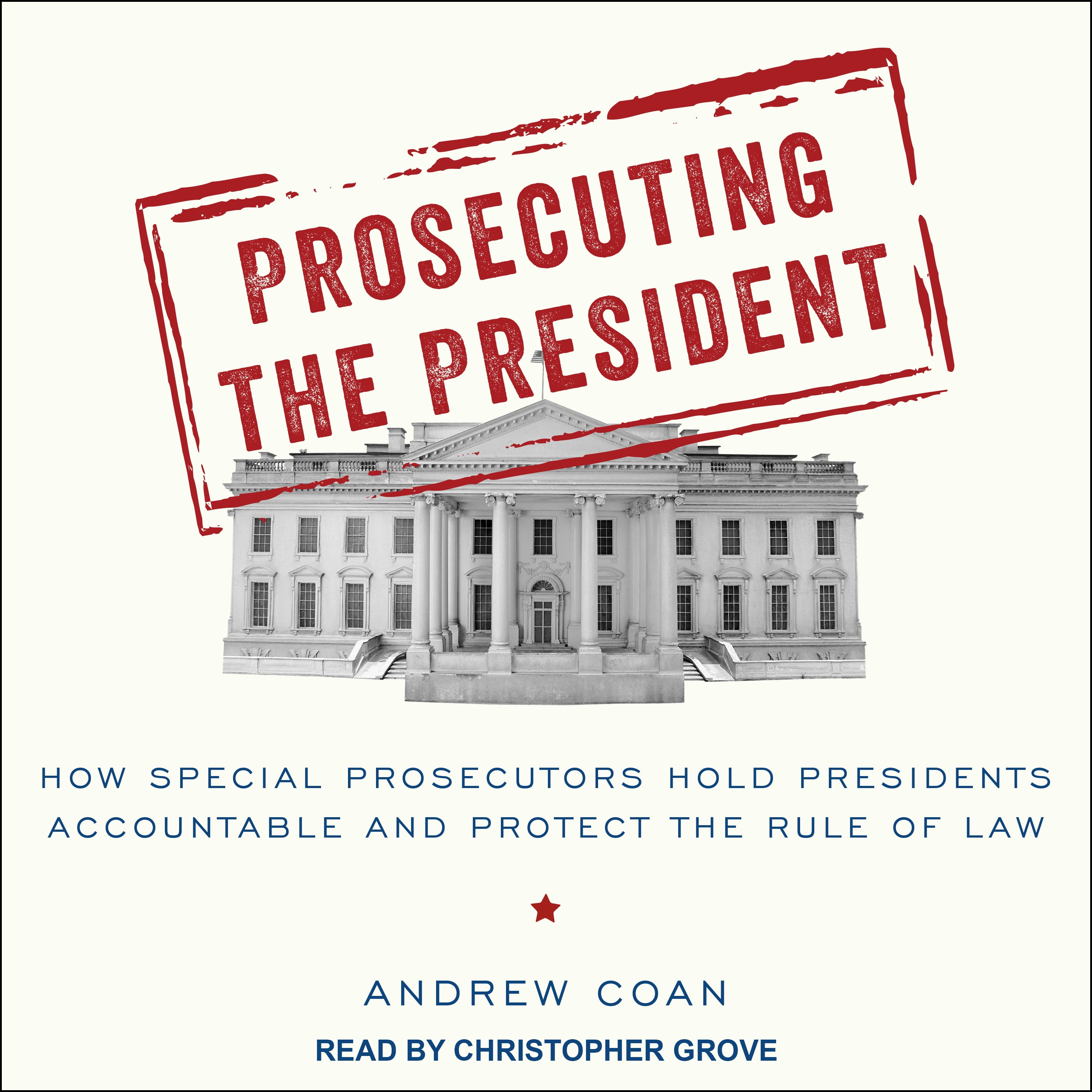 Prosecuting the President: How Special Prosecutors Hold Presidents ...