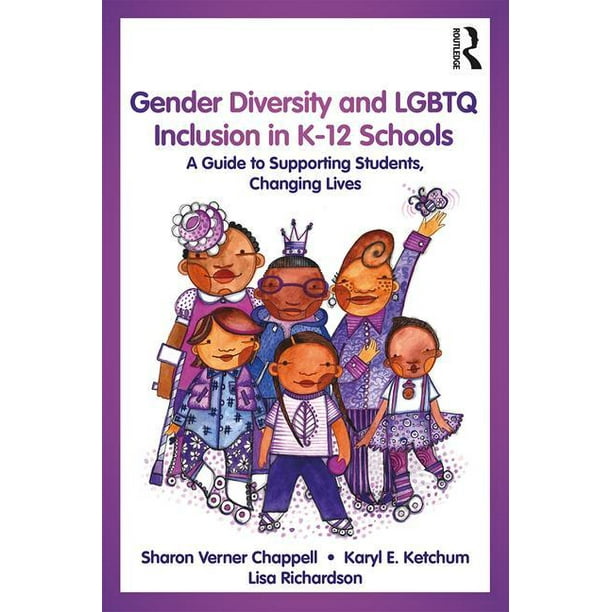 Gender Diversity and Lgbtq Inclusion in K-12 Schools : A Guide to ... Gender Diversity and Lgbtq Inclusion in K-12 Schools : A Guide to ...