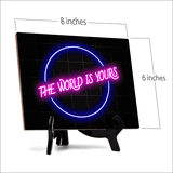 The World Is Yours Neon Style (8x6") Table Sign With Acrylic Easel ...