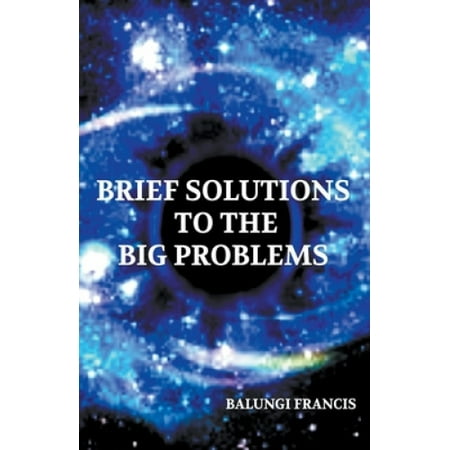 Brief Solutions to the Big Problems (Brief Solutions to the Big ...