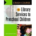 Pre-Owned Crash Course in Library Services to Preschool Children ...