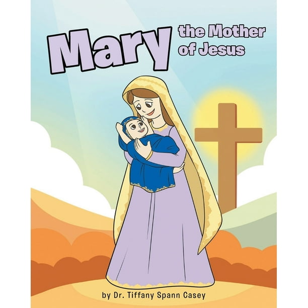 Mary the Mother of Jesus (Paperback) - Walmart.com
