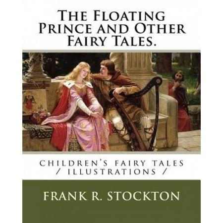 The Floating Prince and Other Fairy Tales.: Children's Fairy Tales ...