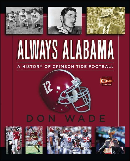 Always Alabama : A History of Crimson Tide Football (Paperback ...