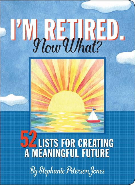 I'm Retired, Now What? (Book) - Walmart.com