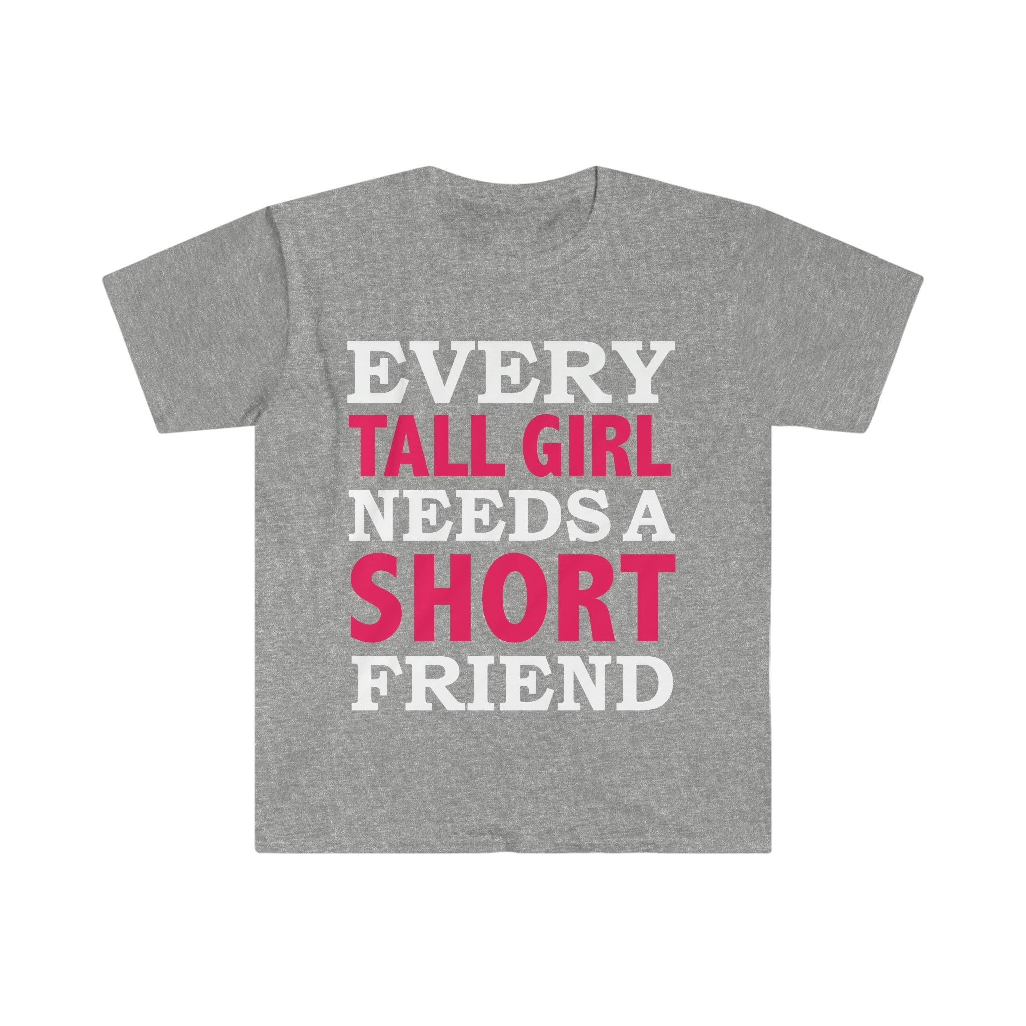 Every Tall Girl Needs A Short Best Friend Shirt