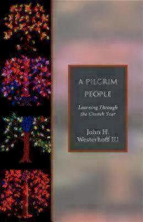 Pre-Owned A Pilgrim People: Learning Through the Church Year ...