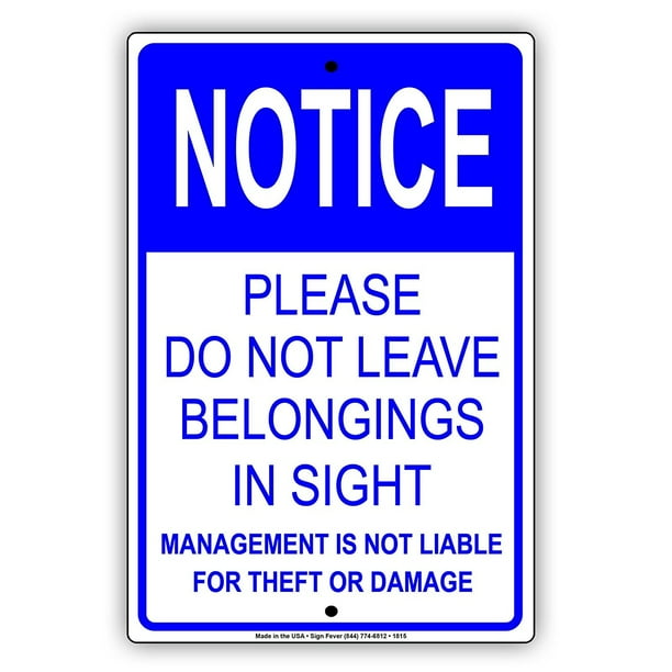 Notice Please Do Not Leave Belongings In Sight Management Not Liable ...