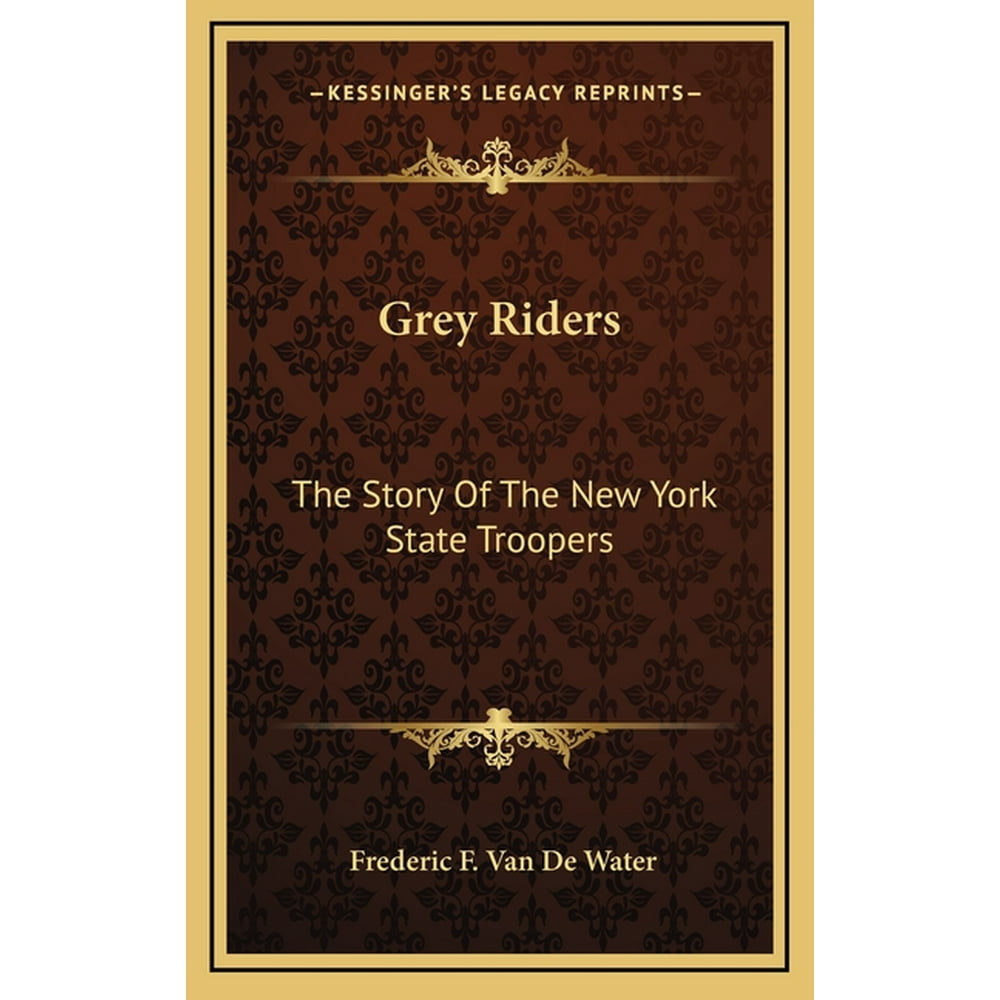 Grey Riders : The Story Of The New York State Troopers (Hardcover ...