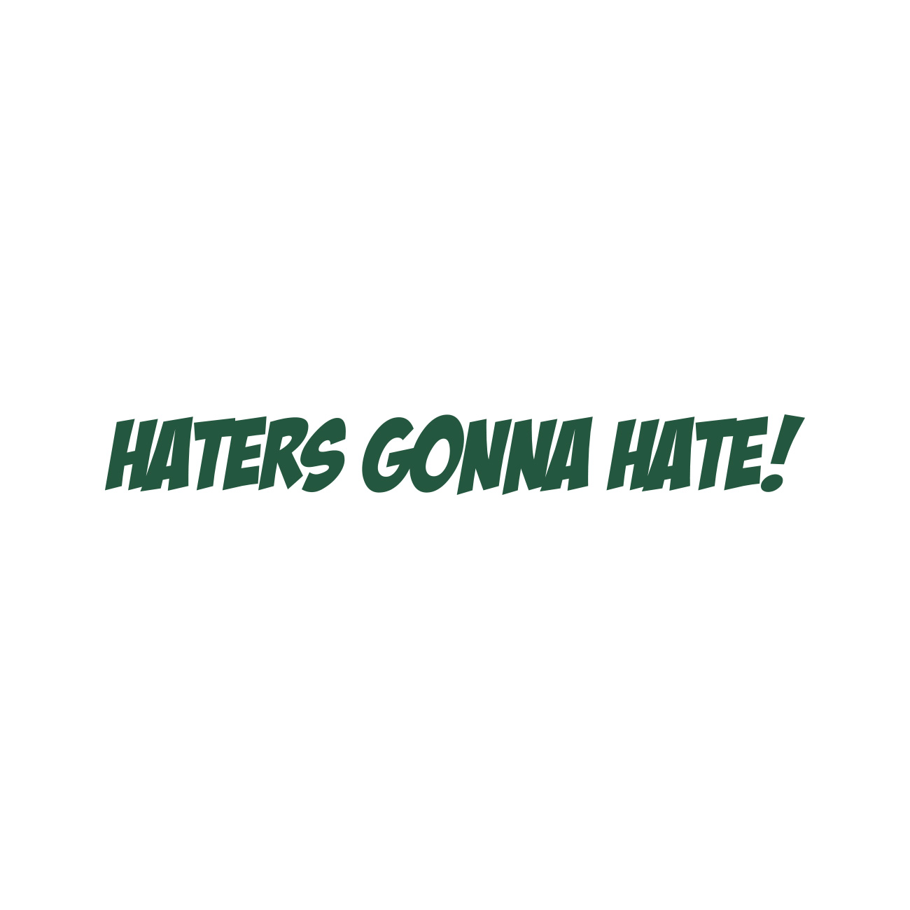 Haters Gonna Hate Sticker Decal Die Cut - Self Adhesive Vinyl ...