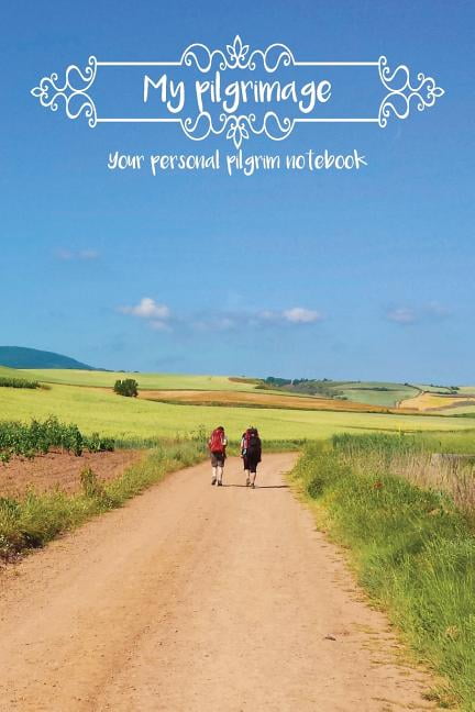 My pilgrimage! : Your personal pilgrim notebook for the Way of St ...