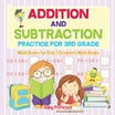 Addition and Subtraction Practice for 3rd Grade - Math Books for Kids ...