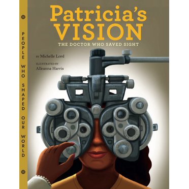 The Doctor with an Eye for Eyes: The Story of Dr. Patricia Bath ...