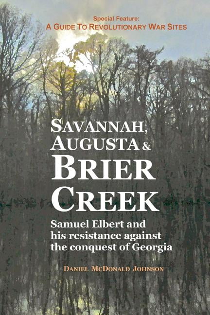 Savannah, Augusta & Brier Creek : Samuel Elbert and his resistance ...