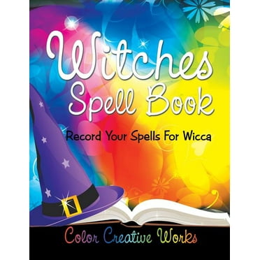 The Book of Spells : The Magick of Witchcraft [A Spell Book for Witches ...