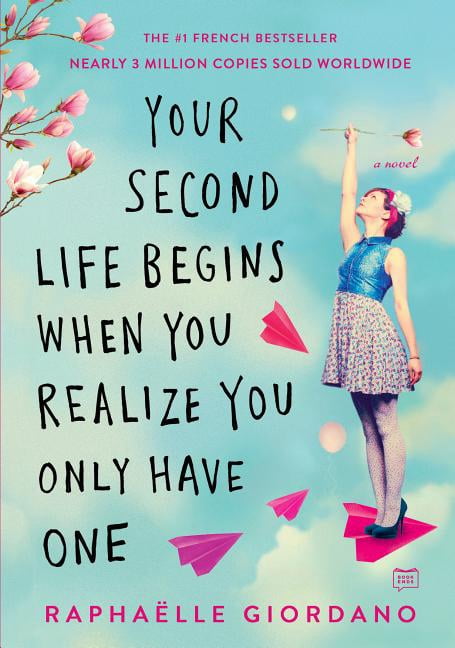 Your Second Life Begins When You Realize You Only Have One (Paperback ...