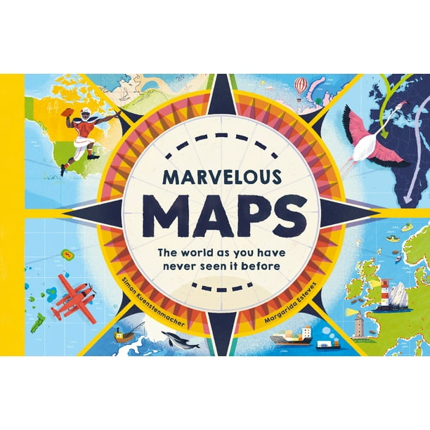 Marvelous Maps : Our Changing World in 40 Amazing Maps (Hardcover ...