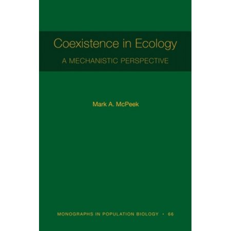 Coexistence in Ecology: A Mechanistic Perspective (Monographs in ...