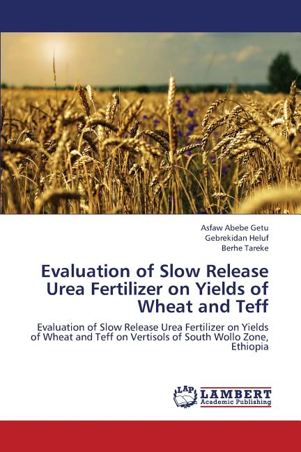 Evaluation of Slow Release Urea Fertilizer on Yields of Wheat and Teff ...