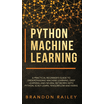 Python Programming, Deep Learning: 3 Books in 1: A Complete Guide for ...