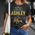 Ashley Name My Favorite People Call Me Mom Unisex TShirt - Walmart.com
