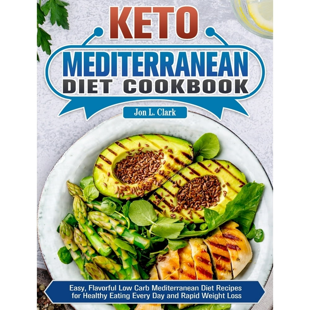 Keto Mediterranean Diet Cookbook Easy Flavorful Low Carb