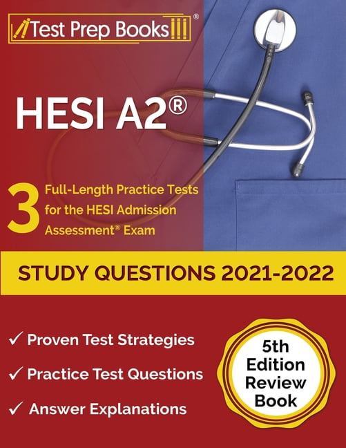 HESI A2 Study Questions 2021-2022 : 3 Full-Length Practice Tests for ...