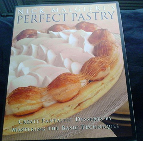Pre-Owned Nick Malgieri's Perfect Pastry: Create Fantastic Desserts by ...