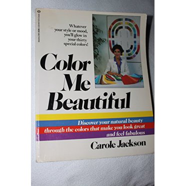 Color Me Beautiful : Discover Your Natural Beauty Through the Colors ...