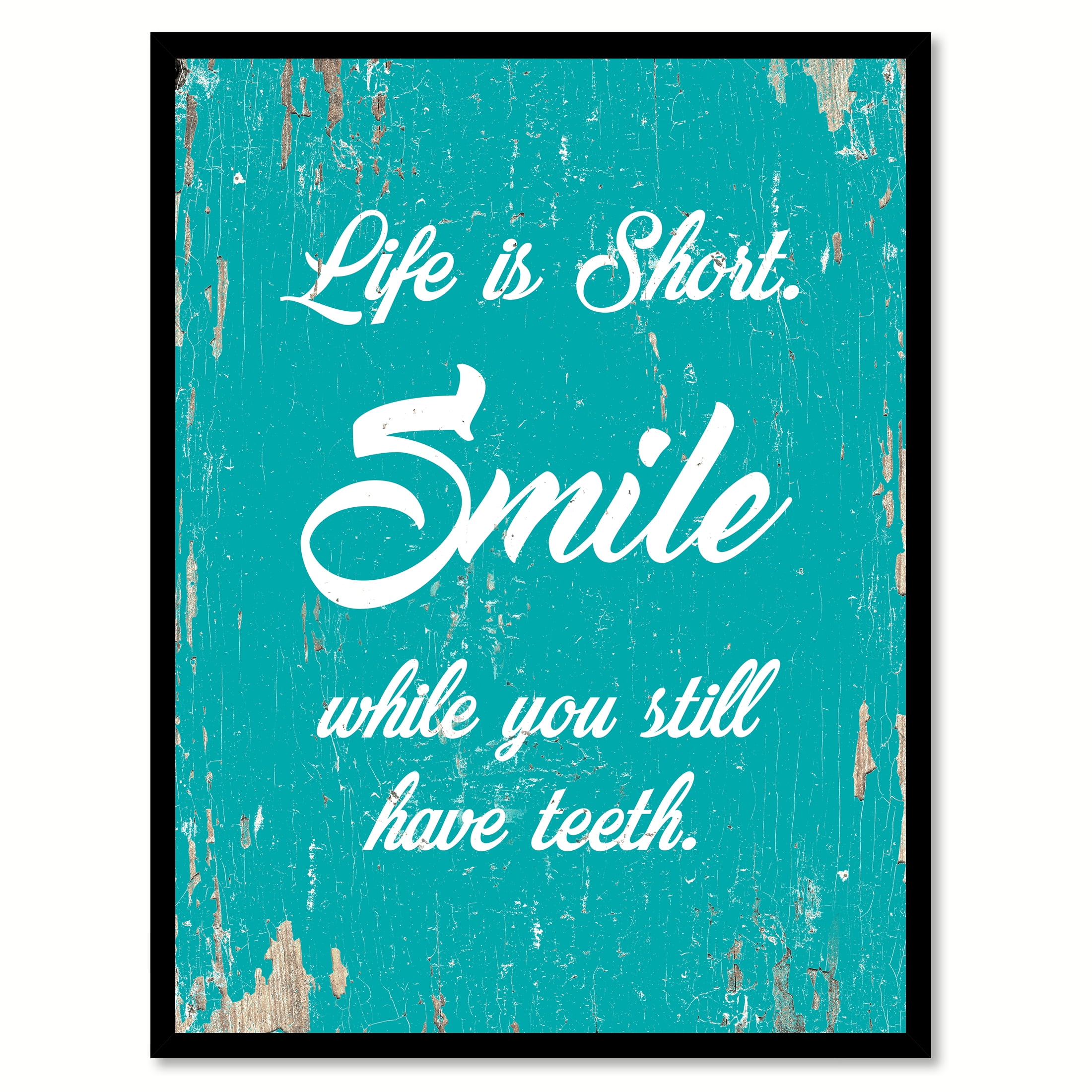 Life is short Smile while you still have teeth Quote Saying Aqua Canvas ...