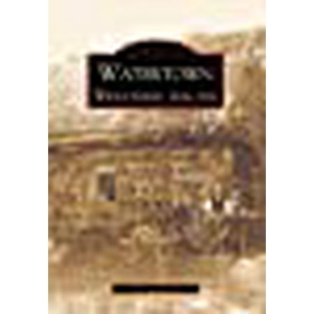 Watertown Wisconsin: 1836-1936 (WI) (Images of America) | Walmart Canada