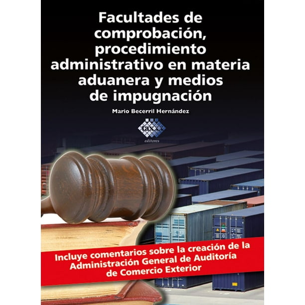 Facultades de Comprobación, Procedimiento Administrativo en Materia Aduanera y Medios de ...