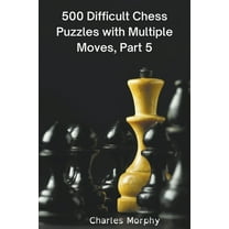 Winning Chess Exercises 500 Difficult Chess Puzzles with Multiple Moves ...