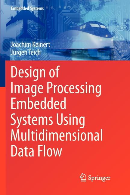 Embedded Systems Design Of Image Processing Embedded Systems Using Multidimensional Data Flow