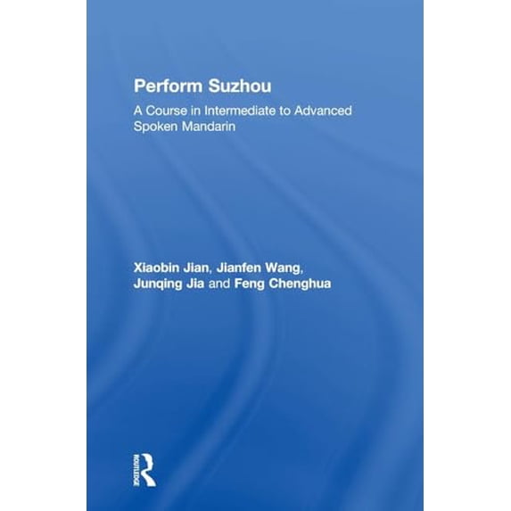 Pre-Owned Perform Suzhou: A Course in Intermediate to Advanced Spoken ...