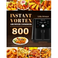 Instant Vortex Air Fryer Complete Cookbook: Recipes, Cooking Times ...