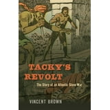 Tacky's Revolt : The Story of an Atlantic Slave War (Hardcover ...
