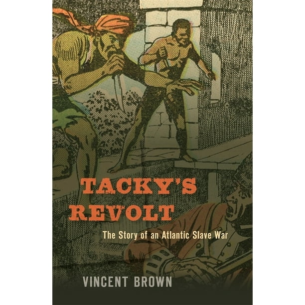 Tacky's Revolt : The Story of an Atlantic Slave War (Hardcover ...